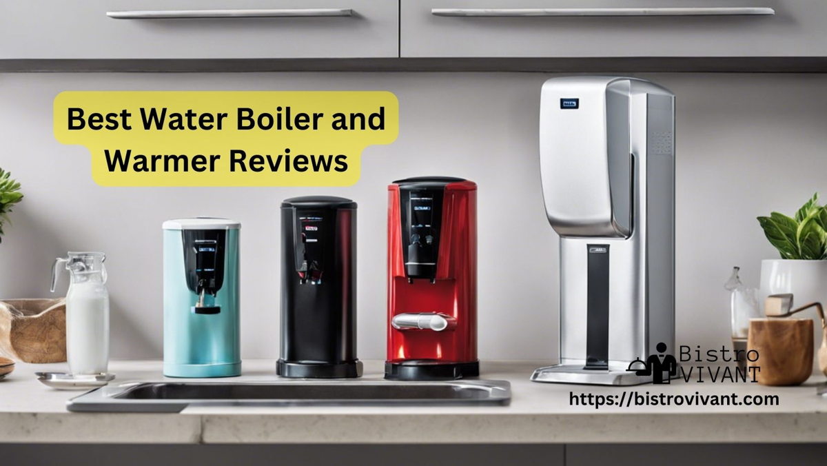 Best Water Boiler and Warmer: Experts Reviews and Recommends