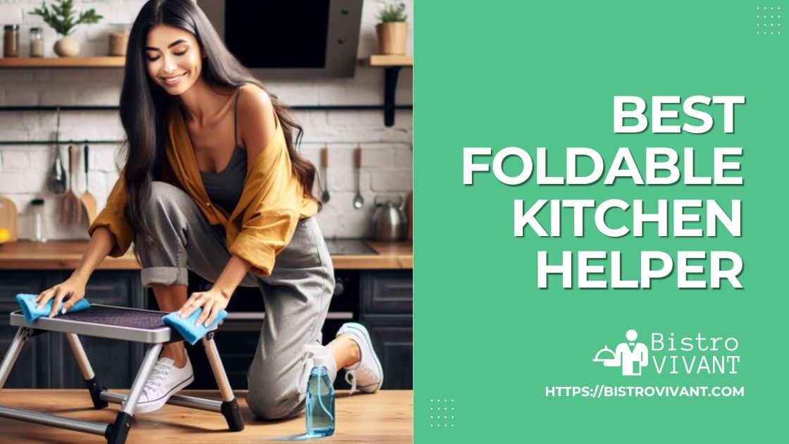 Best Foldable Kitchen Helper: Reviews and Buying Tips