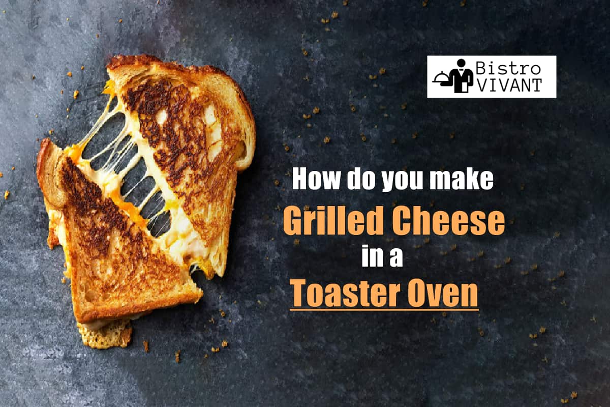 Quick and Easy Grilled Cheese Recipe for Toaster Oven Lovers